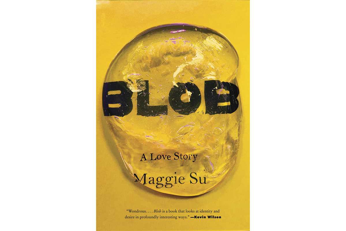 Book Review: Maggie Su’s debut novel ‘Blob: A Love Story’ offers unique ...
